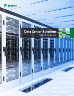 Littelfuse Data Center Solutions Selection Guide | TTI, Inc.